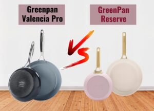 GreenPan Valencia Pro vs Reserve Cookware: Which Cookware Is Better?